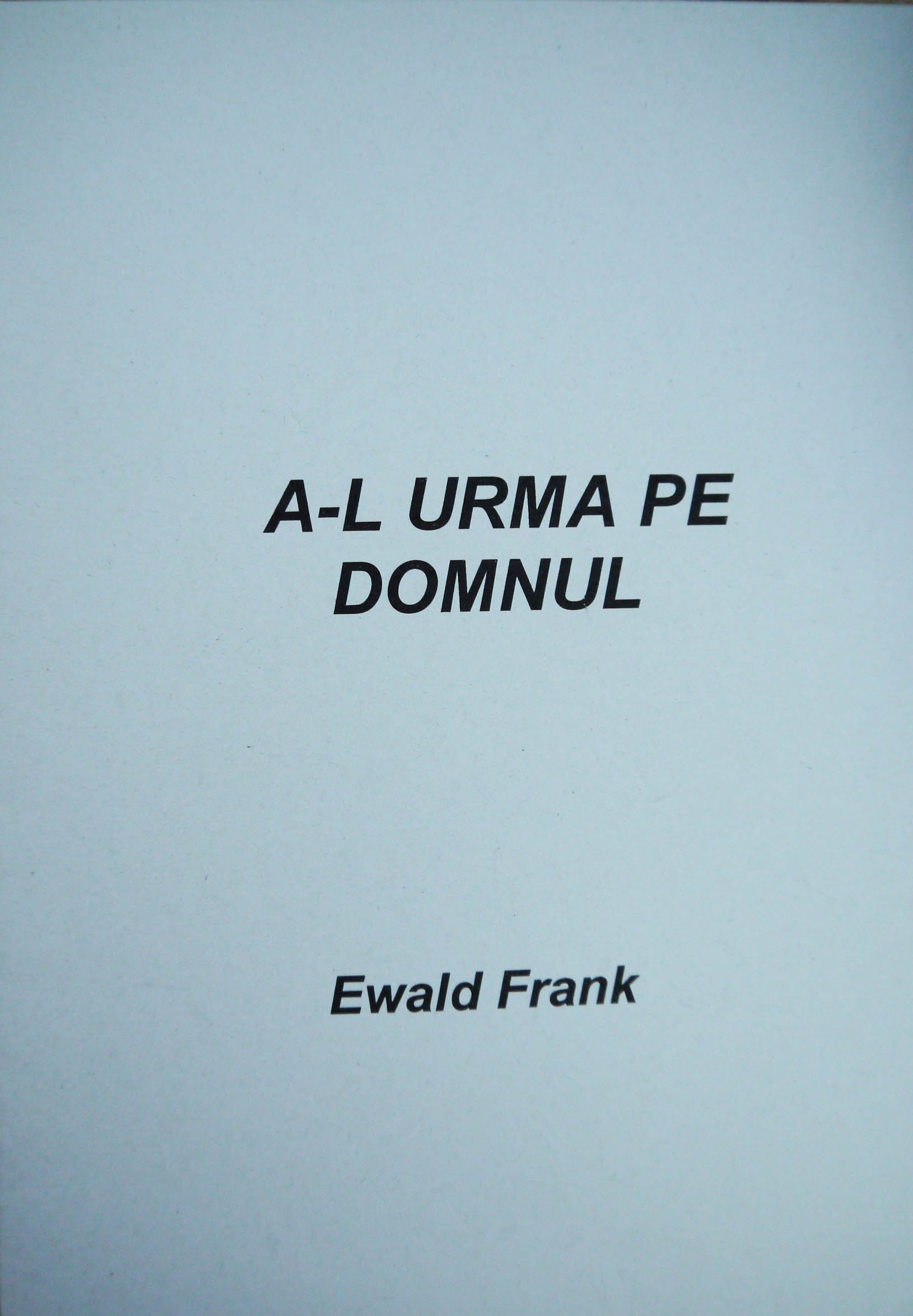 A-l urma pe Domnul | Cărți și broșuri | Evanghelia.md